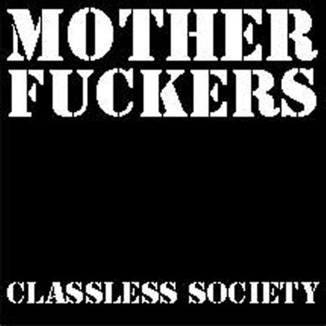 Classless Society Motherfuckers Classless Society Motherfuckers
