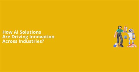 How Ai Solutions Are Driving Innovation Across Industries Thecodework