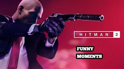 Hitman 2 Funny Moments Youtube