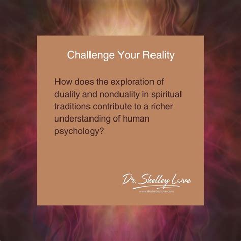 How Does The Exploration Of Duality And Non Duality In Spiritual Traditions Contribute To A