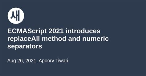 Ecmascript 2021 Introduces Replaceall Method And Numeric Separators