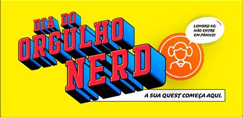 Dia do Orgulho Nerd uma semana inteira de comemoração
