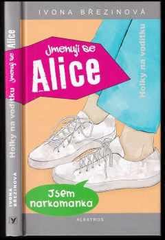 Holky Na Vod Tku Jmenuji Se Alice Jsem Narkomanka Ivona B Ezinov
