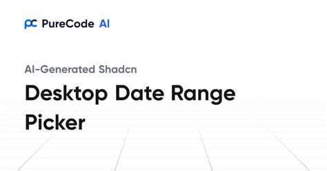 Generate Shadcn Desktop Date Range Picker With Purecode
