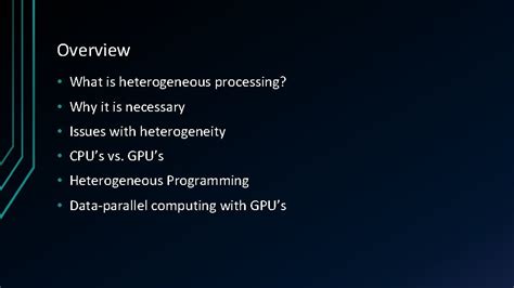 Heterogeneous Processing Kyle Adamski Overview What Is Heterogeneous