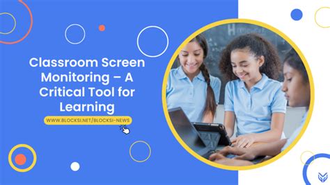 Classroom Screen Monitoring A Critical Tool For Learning Blocksi