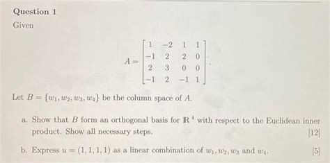 Solved Question 1 Given A⎣⎡1−12−1−2232120−11001⎦⎤ Let