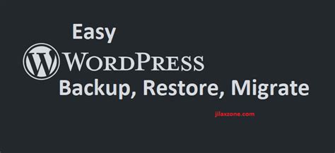 Backup Restore And Migrate Wordpress Website Easily Jilaxzone