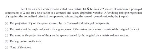 Solved Let X Be An N X Centered And Scaled Data Matrix Chegg Com
