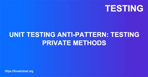 Unit Testing Anti Pattern Testing Private Methods I ️ Dotnet