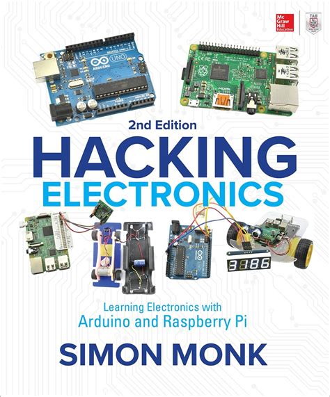 Hacking Electronics Learning Electronics With Arduino And Raspberry Pi Second Edition By Simon