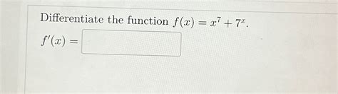 solved differentiate the function f x x7 7x f x