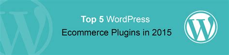 Top 5 Wordpress Ecommerce Plugins