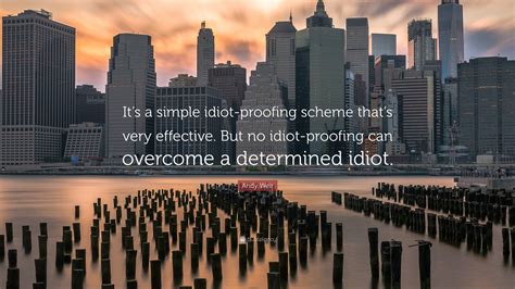 Andy Weir Quote “its A Simple Idiot Proofing Scheme Thats Very
