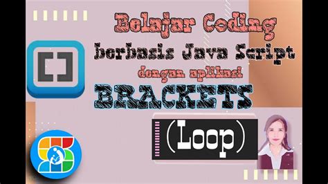 Belajar Coding Berbasis Java Script Menggunakan Aplikasi Brackets Loop