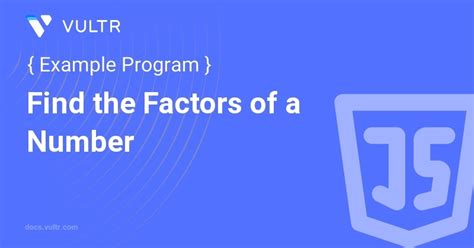 Javascript Program To Find The Factors Of A Number Vultr Docs