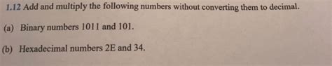 solved 112 add multiply following numbers without converting decimal binary numbers 1011 101
