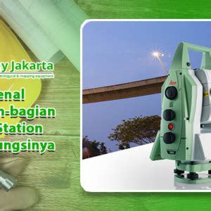 Mengenal Bagian Bagian Total Station Dan Fungsinya Dsurvey Jakarta