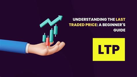 Ltp Understanding The Basics Of Stock Market Trading