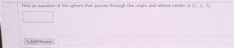 Solved Find An Equation Of The Sphere That Passes Through Chegg Com