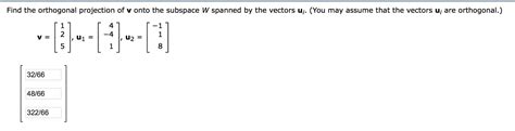 Solved Find The Orthogonal Projection Of V Onto The Subspace