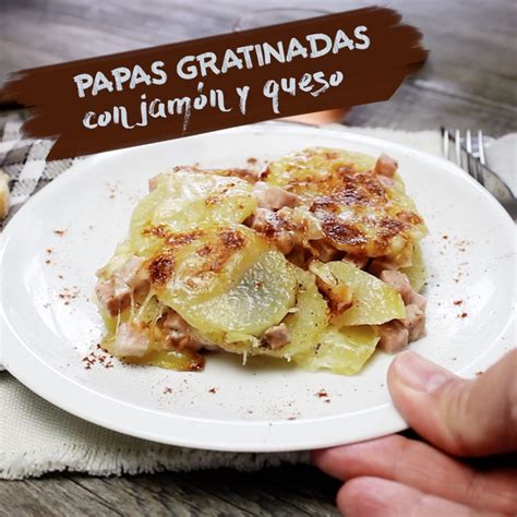 Papas Gratinadas Con Jamón Y Queso Receta En Video