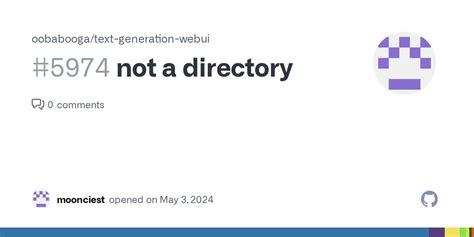 Not A Directory · Issue 5974 · Oobaboogatext Generation Webui · Github