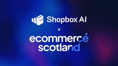 New Sponsor • Shopbox Ai • Ecommerce Scotland