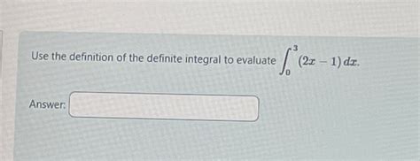 Solved Use The Definition Of The Definite Integral To