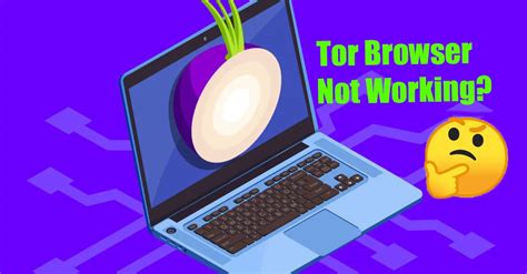Why Is Tor Browser Not Working Quick Fixes For