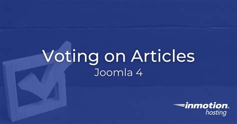 Easily Configuring The Joomla Vote Plugin Inmotion Hosting