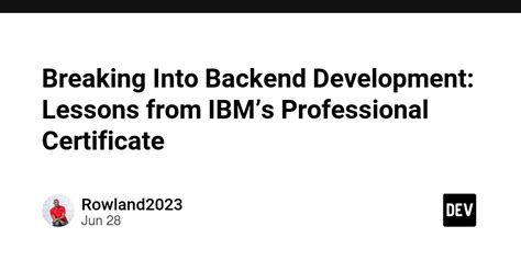 Breaking Into Backend Development Lessons From Ibms Professional Certificate Dev Community