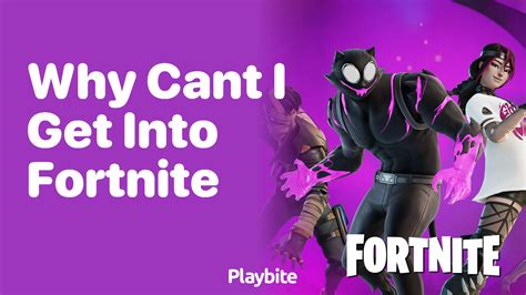 Why Cant I Get Into Fortnite Lets Troubleshoot Together Playbite