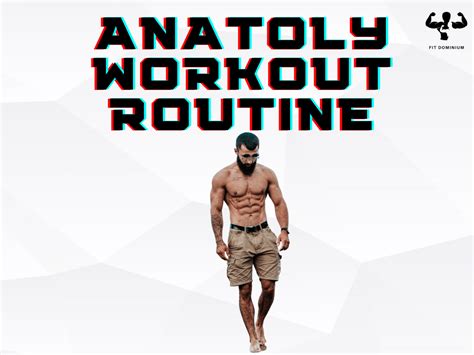 Anatoly Workout Routine And Diet Fitdominium