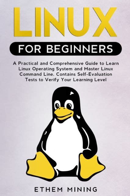 Ethem Mining Linux For Beginners A Practical And Comprehensive Guide To Learn Linux Operating