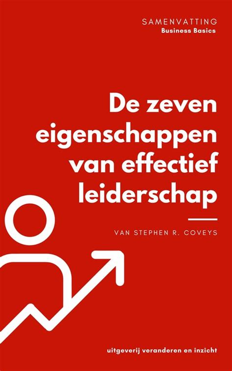 Business Basics Samenvatting Van De Zeven Eigenschappen Van Effectief
