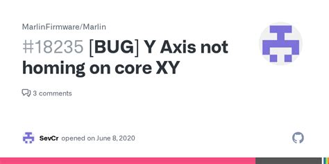 [bug] y axis not homing on core xy · issue 18235 · marlinfirmware marlin · github