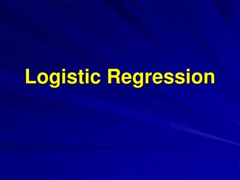 Ppt Logistic Regression Powerpoint Presentation Free Download Id