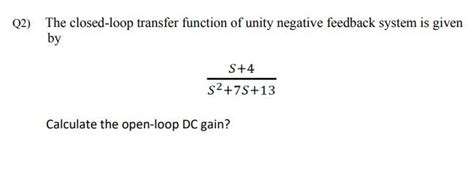 Solved Q2 The Closed Loop Transfer Function Of Unity