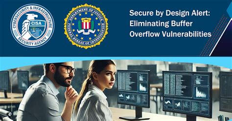 Cisa Fbi Urge Manufacturers To Eliminate Buffer Overflow