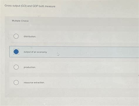 Solved Gross Output Go ﻿and Gdp Both Measuremultiple