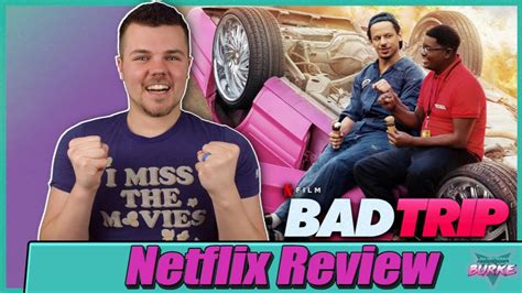 Bad Trip 2021 Netflix Movie Review Youtube