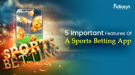 5 Important Features Of A Sports Betting App