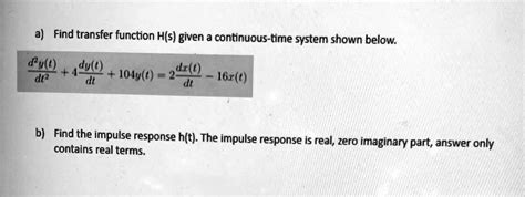 SOLVED Find The Transfer Function H S Given A Continuous Time System