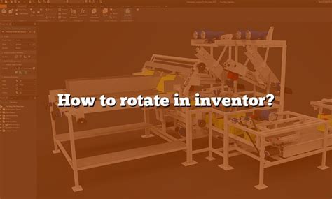How To Rotate In Inventor Caddikt