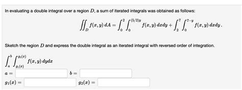 Solved In Evaluating A Double Integral Over A Region D A