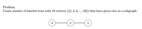 Combinatorics Number Of Labeled Trees With Given Subgraph Using