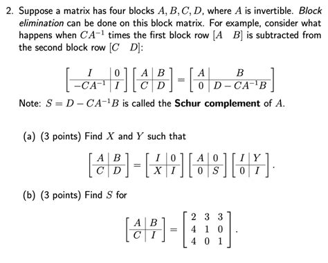 Solved 2 Suppose A Matrix Has Four Blocks A B C D Where Chegg Com