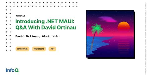 Introducing Net Multi Platform App Ui Qanda With David Ortinau Infoq