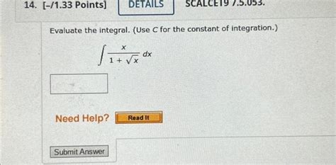 Solved Evaluate The Integral Use C For The Constant Of Chegg